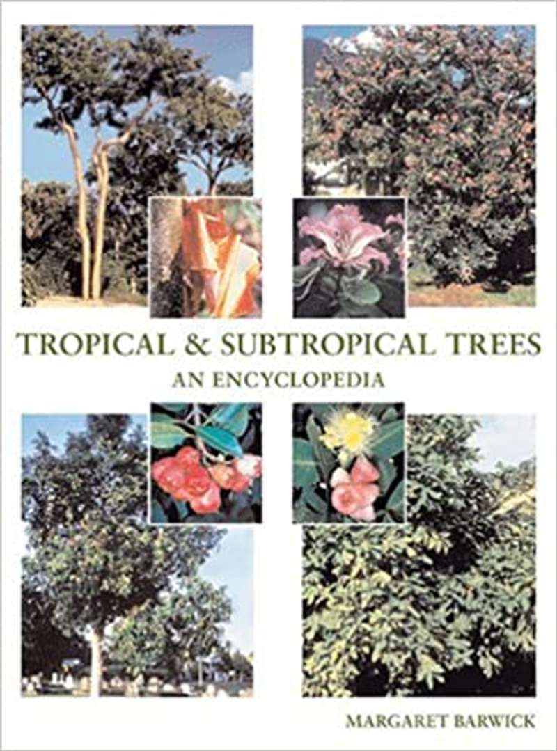 Tropical and Subtropical Trees: A Worldwide Encyclopaedic Guide ...